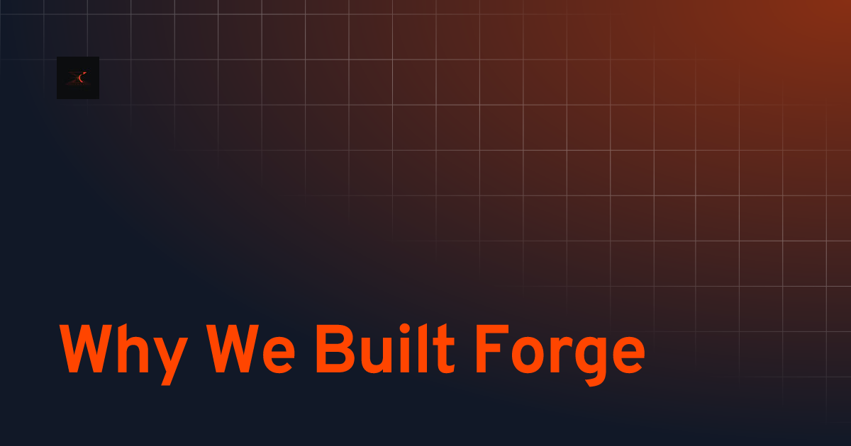Why We Built Forge | Forge